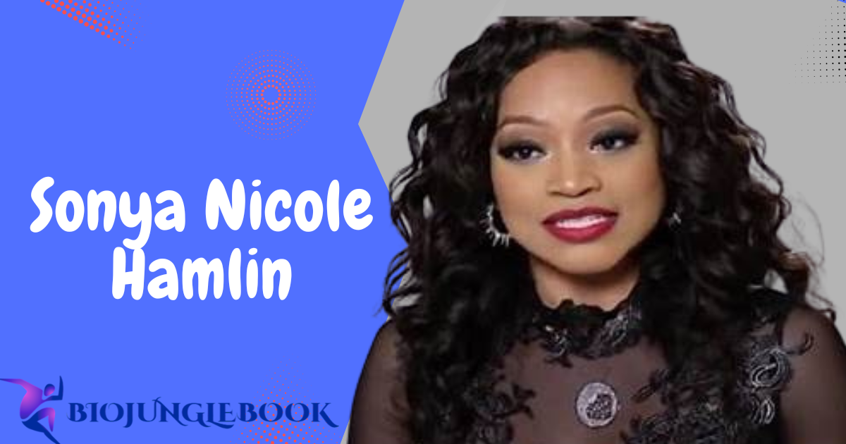 Sonya Nicole Hamlin Age, Height, Weight, Wikipedia 2025.